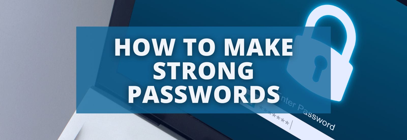 How to Make Strong Passwords | OnTheHub Blog How to Make Strong Passwords | OnTheHub Blog